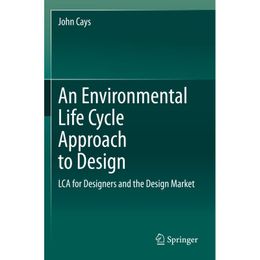 Springer International Publishing An Environmental Life Cycle Approach to Design - John Cays, Kartoniert (TB)