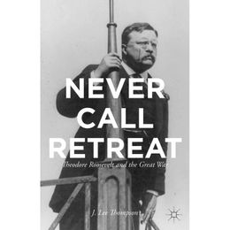 Palgrave Macmillan UK Never Call Retreat - J. Thompson, Kartoniert (TB)