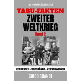 Tabu-Fakten Zweiter Weltkrieg / Tabu-Fakten Zweiter Weltkrieg (Band 2) - Guido Grandt, Kartoniert (TB)