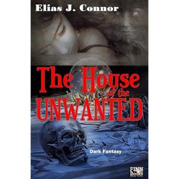 The House of the Unwanted - Elias J. Connor, Kartoniert (TB)