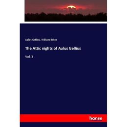 Hansebooks The Attic nights of Aulus Gellius - Aulus Gellius, William Beloe, Kartoniert (TB)