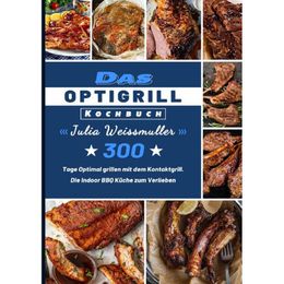 Das Optigrill Kochbuch - Julia Weissmuller, Kartoniert (TB)