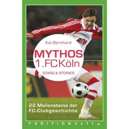 Mythos 1. FC Köln - Kai Bernhard, Kartoniert (TB)