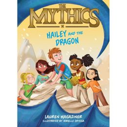The Mythics #2: Hailey and the Dragon - Lauren Magaziner, Gebunden