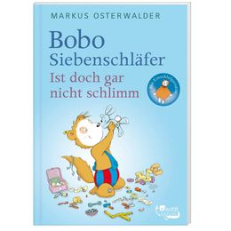 Bobo Siebenschläfer: Ist doch gar nicht schlimm! - Markus Osterwalder, Gebunden