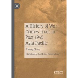 Palgrave Macmillan UK A History of War Crimes Trials in Post 1945 Asia-Pacific - Zhaoqi Cheng, Kartoniert (TB)
