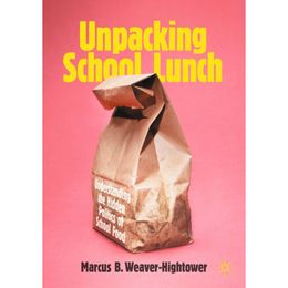 Springer International Publishing Unpacking School Lunch - Marcus B. Weaver-Hightower, Kartoniert (TB)