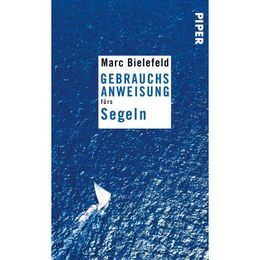 PIPER Gebrauchsanweisung fürs Segeln - Marc Bielefeld, Taschenbuch