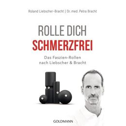 Rolle dich schmerzfrei - Roland Liebscher-Bracht, Petra Bracht, Taschenbuch