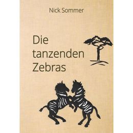 Die tanzenden Zebras - Nick Sommer, Kartoniert (TB)