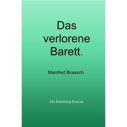 Das verlorene Barett - Manfred Braasch, Kartoniert (TB)