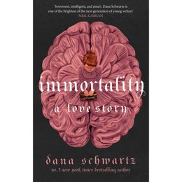 Immortality: A Love Story - Dana Schwartz, Kartoniert (TB)