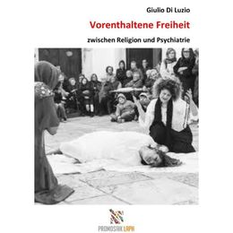 Vorenthaltene Freiheit zwischen Religion und Psychiatrie - Giulio Di Luzio, Kartoniert (TB)