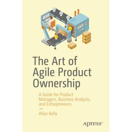 The Art of Agile Product Ownership - Allan Kelly, Kartoniert (TB)