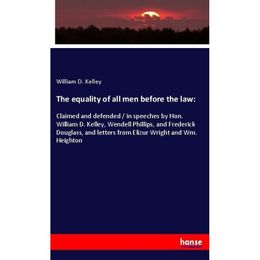 Hansebooks The equality of all men before the law: - William D. Kelley, Kartoniert (TB)