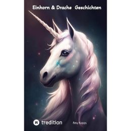 tredition Einhorn & Drache - Geschichten - Amy Kopps, Kartoniert (TB)