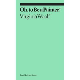 Thames & Hudson Oh, to Be a Painter! - Virginia Woolf, Taschenbuch