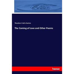 Hansebooks The Coming of Love and Other Poems - Theodore Watts-Dunton, Kartoniert (TB)