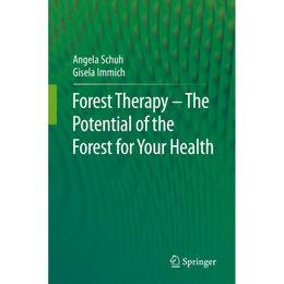 Springer Forest Therapy - The Potential of the Forest for Your Health - Angela Schuh, Gisela Immich, Kartoniert (TB)