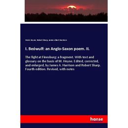 Hansebooks I. Beówulf: an Anglo-Saxon poem. II. - Moriz Heyne, Robert Sharp, James Albert Harrison, Kartoniert (TB)