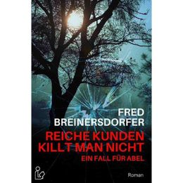 REICHE KUNDEN KILLT MAN NICHT - EIN FALL FÜR ABEL - Fred Breinersdorfer, Kartoniert (TB)