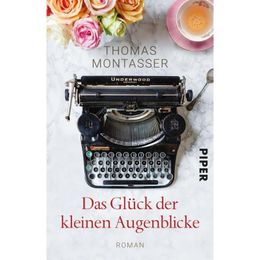PIPER Das Glück der kleinen Augenblicke - Thomas Montasser, Taschenbuch