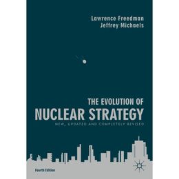 Palgrave Macmillan UK The Evolution of Nuclear Strategy - Lawrence Freedman, Jeffrey Michaels, Kartoniert (TB)