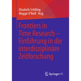 Springer Fachmedien Wiesbaden Frontiers in Time Research - Einführung in die interdisziplinäre Zeitforschung, Kartoniert (TB)