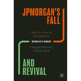 Palgrave Macmillan UK JPMorgan's Fall and Revival - Nicholas P. Sargen, Kartoniert (TB)