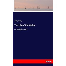 Hansebooks The Lily of the Valley - Amy Gray, Kartoniert (TB)