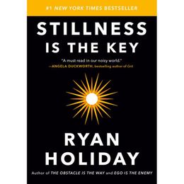 Stillness Is the Key - Ryan Holiday, Gebunden