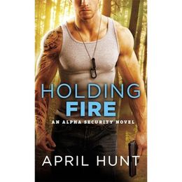 Holding Fire - April Hunt, Kartoniert (TB)