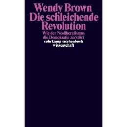 Die schleichende Revolution - Wendy Brown, Taschenbuch