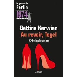 Au revoir, Tegel - Bettina Kerwien, Kartoniert (TB)