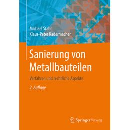 Springer Fachmedien Wiesbaden Sanierung von Metallbauteilen - Michael Stahr, Klaus-Peter Radermacher, Gebunden