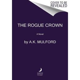 The Rogue Crown - A. K. Mulford, Gebunden