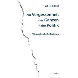 Zur Vergessenheit des Ganzen in der Politik - Alfred Rohloff, Kartoniert (TB)