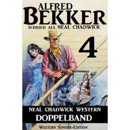Neal Chadwick Western Doppelband 4 - Alfred Bekker, Kartoniert (TB)