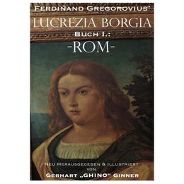 Ferdinand Gregorovius' Lukrezia Borgia, Buch I.: Rom - Ferdinand Gregorovius, Kartoniert (TB)