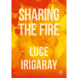 Palgrave Macmillan UK Sharing the Fire - Luce Irigaray, Kartoniert (TB)