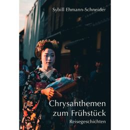 Chrysanthemen zum Frühstück - Sybill Ehmann-Schneider, Kartoniert (TB)