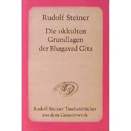 Die okkulten Grundlagen der Bhagavad Gita - Rudolf Steiner, Taschenbuch