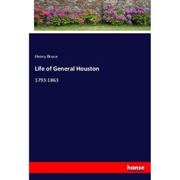Hansebooks Life of General Houston - Henry Bruce, Kartoniert (TB)