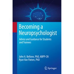 Springer International Publishing Becoming a Neuropsychologist - John A. Bellone, Ryan Van Patten, Kartoniert (TB)
