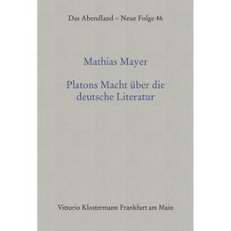 Klostermann Platons Macht über die deutsche Literatur - Mathias Mayer, Gebunden