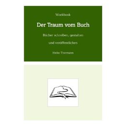 tredition Workbook: Der Traum vom Buch - Heike Thormann, Kartoniert (TB)