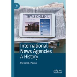 Springer International Publishing International News Agencies - Michael B. Palmer, Kartoniert (TB)