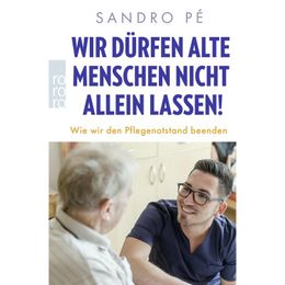 Wir dürfen alte Menschen nicht allein lassen! - Sandro Pé, Taschenbuch