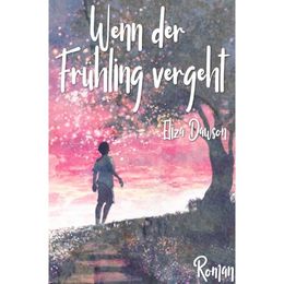 Wenn der Frühling vergeht - Eliza Dawson, Kartoniert (TB)