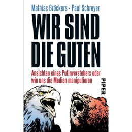 PIPER Wir sind die Guten - Mathias Bröckers, Paul Schreyer, Taschenbuch